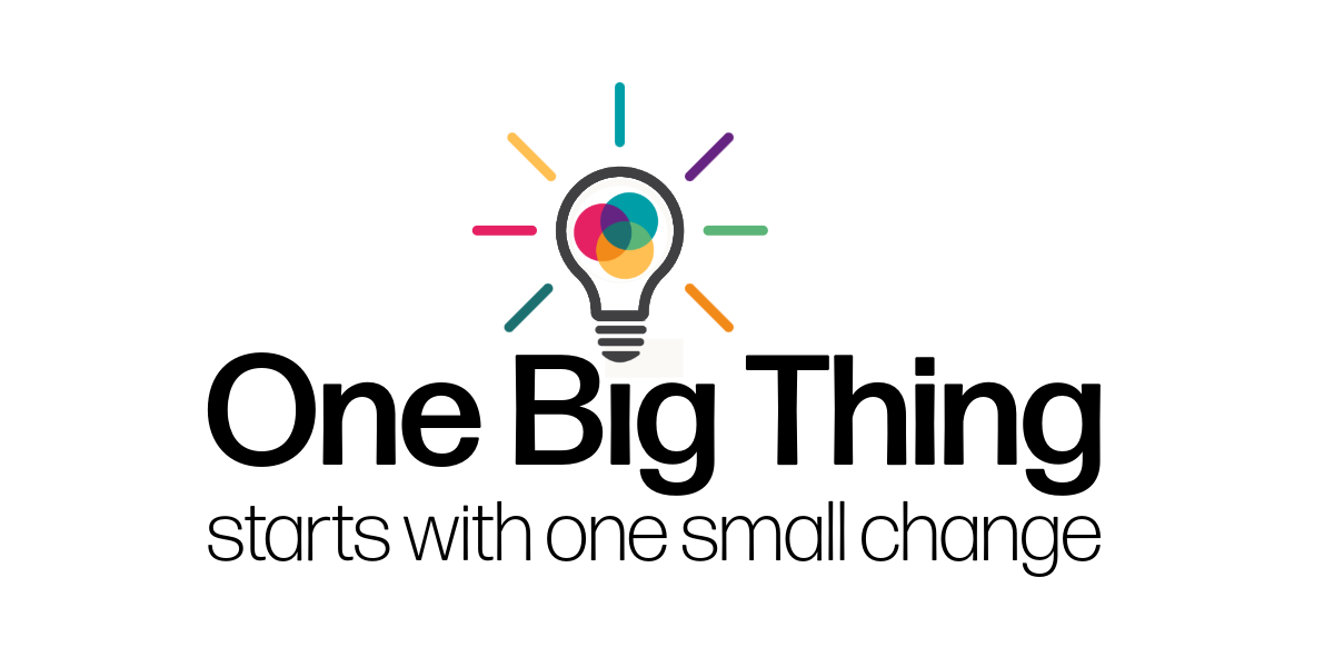 One Big Thing 2024: One Big Thing starts with One Small Change – A ... One Big Thing 2024: One Big Thing starts with One Small Change – A ...